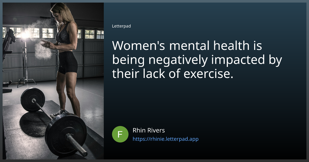 Women's mental health is being negatively impacted by their lack of ...